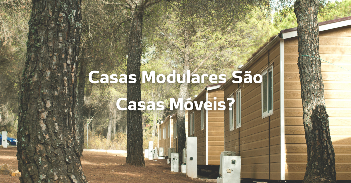Casas Modulares São Casas Móveis? - Congrau Mod Hub